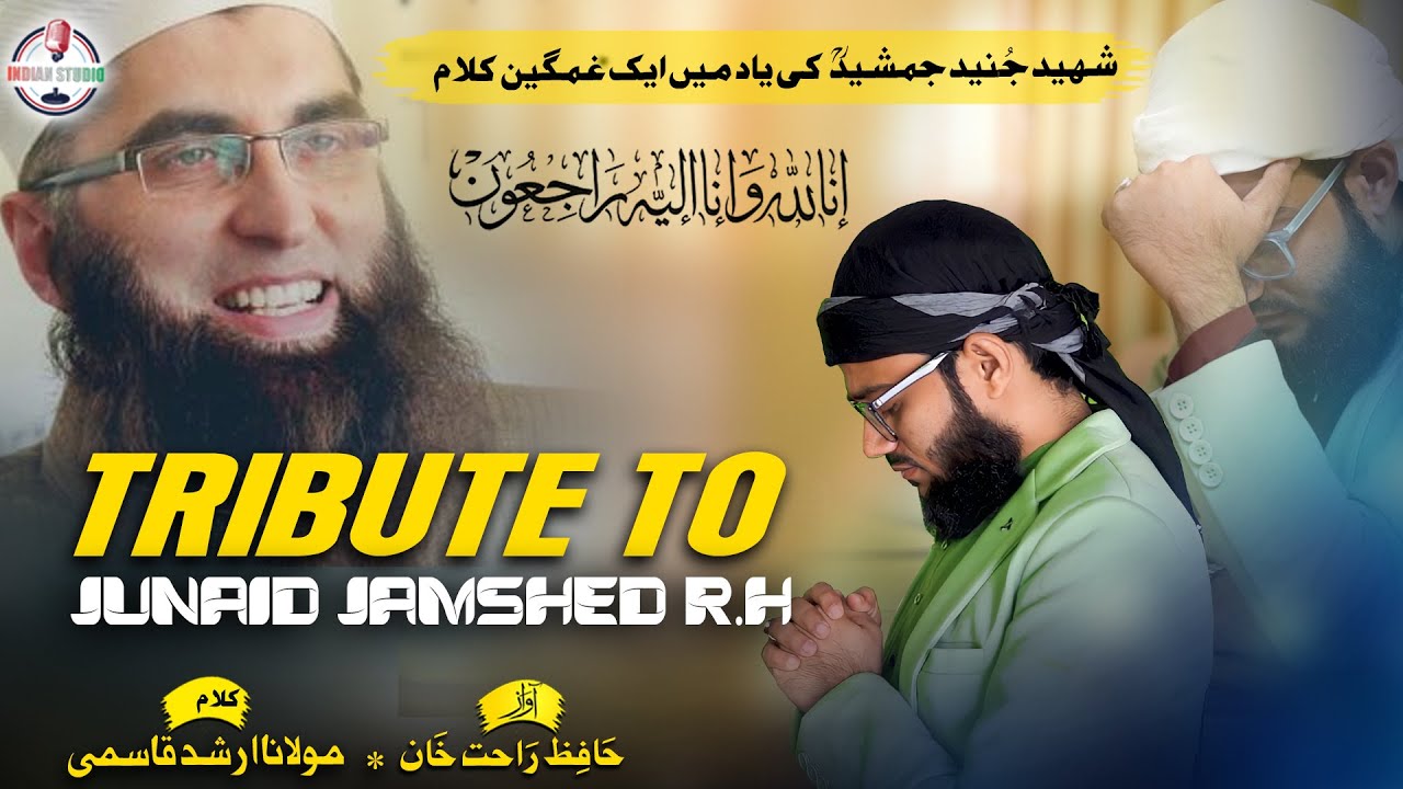 Tribute To JUNAID JAMSHED R.H | OFFICIAL VIDEO | HAFIZ RAHAT KHAN ...