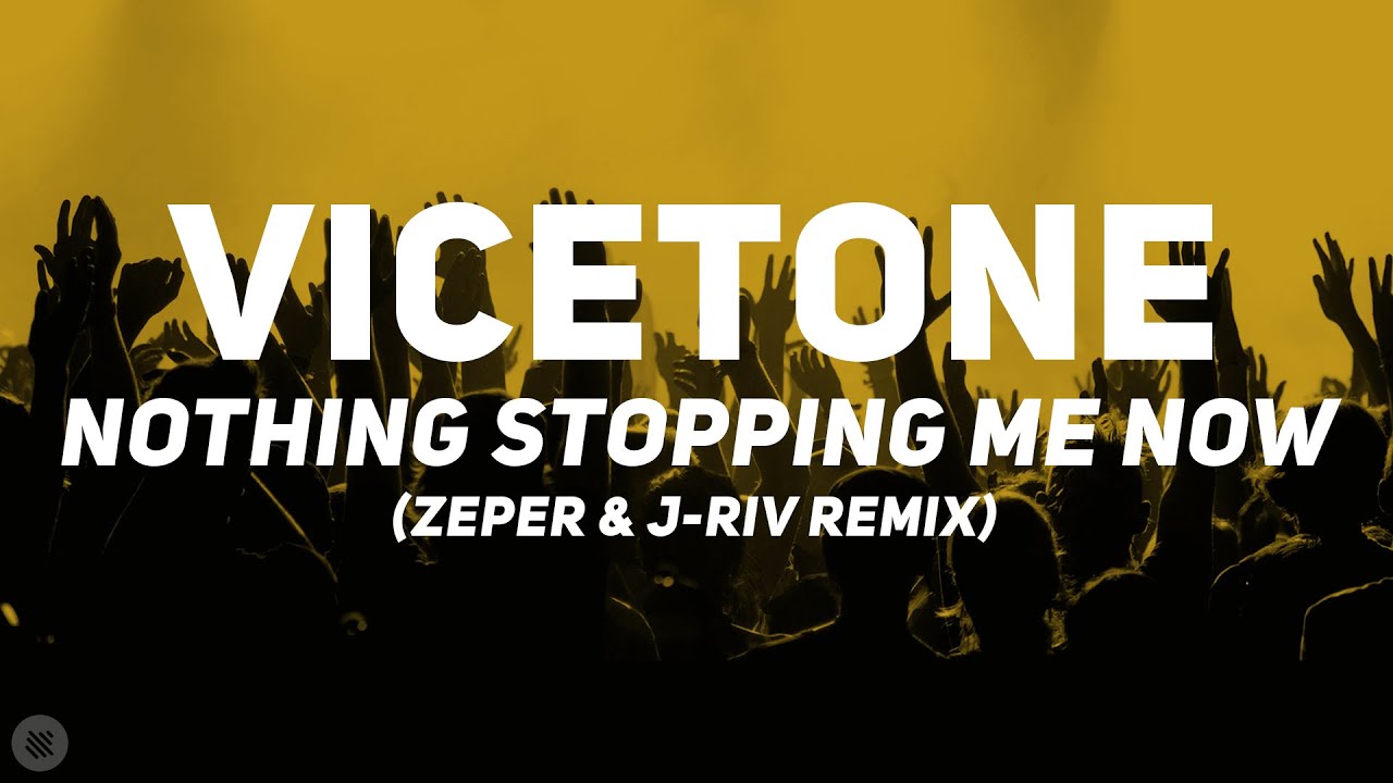 Vicetone ft. Kat Nestel - Nothing Stopping Me Now (Zeper & J-Riv Remix ...