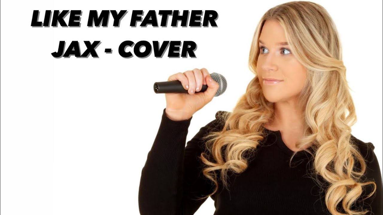 LIKE MY FATHER - JAX - COVER - - YouTube