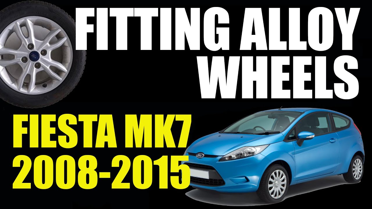 Ford Fiesta Mk7 (2008-2015) Fitting Alloy Wheels - YouTube