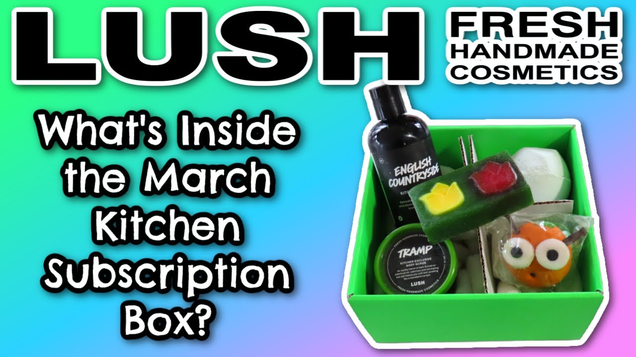LUSH March Subscription Box - Kitchen Subscription Unboxing - YouTube