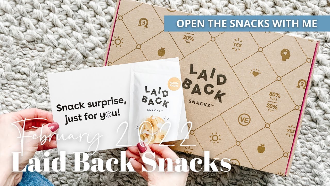 Laid Back Snacks Unboxing February 2022: Let's Open the Snacks Together ...