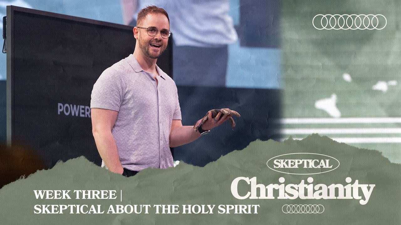 Skeptical Christianity | Week Three | Skeptical About The Holy Spirit ...