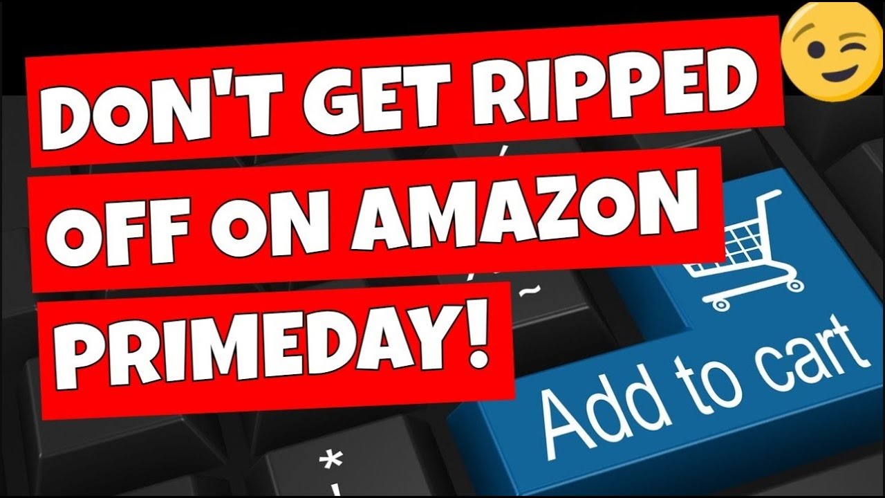 Don't Get Ripped Off On Amazon Prime Day - Buying Advice & What To Look ...