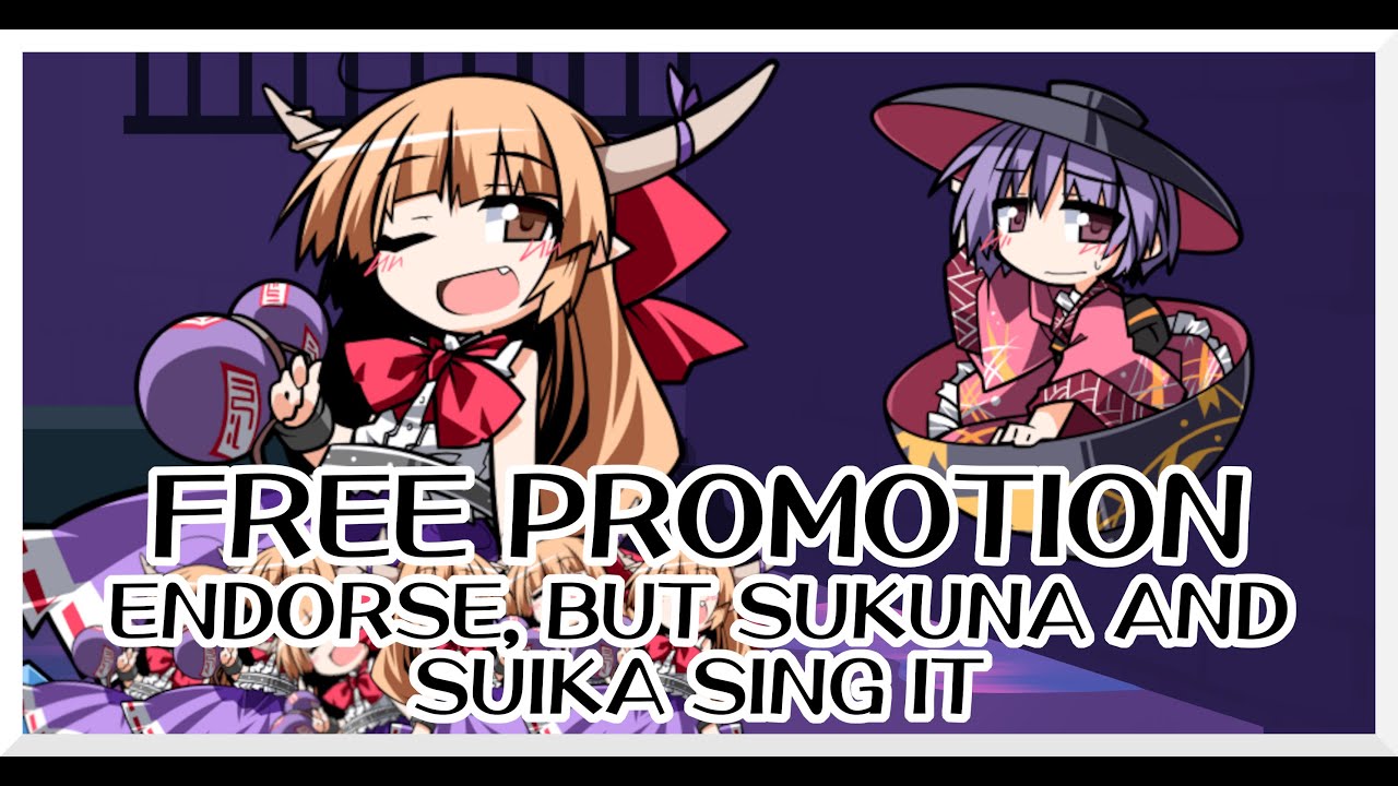 Free Promotion - Endorse [Touhou Vocal Mix] / but Sukuna and Suika sing ...