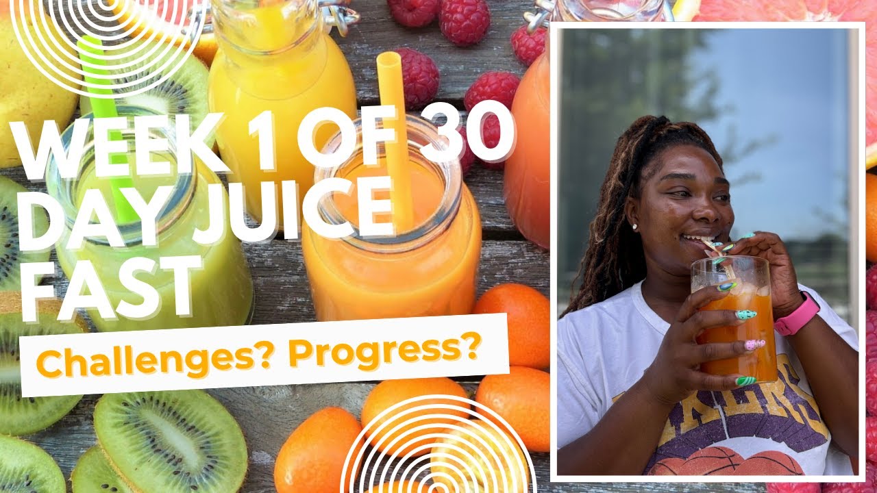WEEK 1 OF 30 DAY JUICE FAST | Unexpected Challenges - YouTube