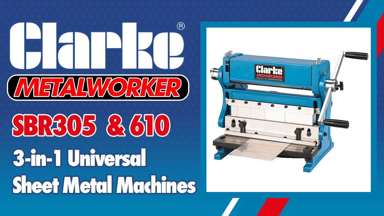 Clarke 3-in-1 Universal Sheet Metal Machines: SBR305 (6560000) & SBR610 ...
