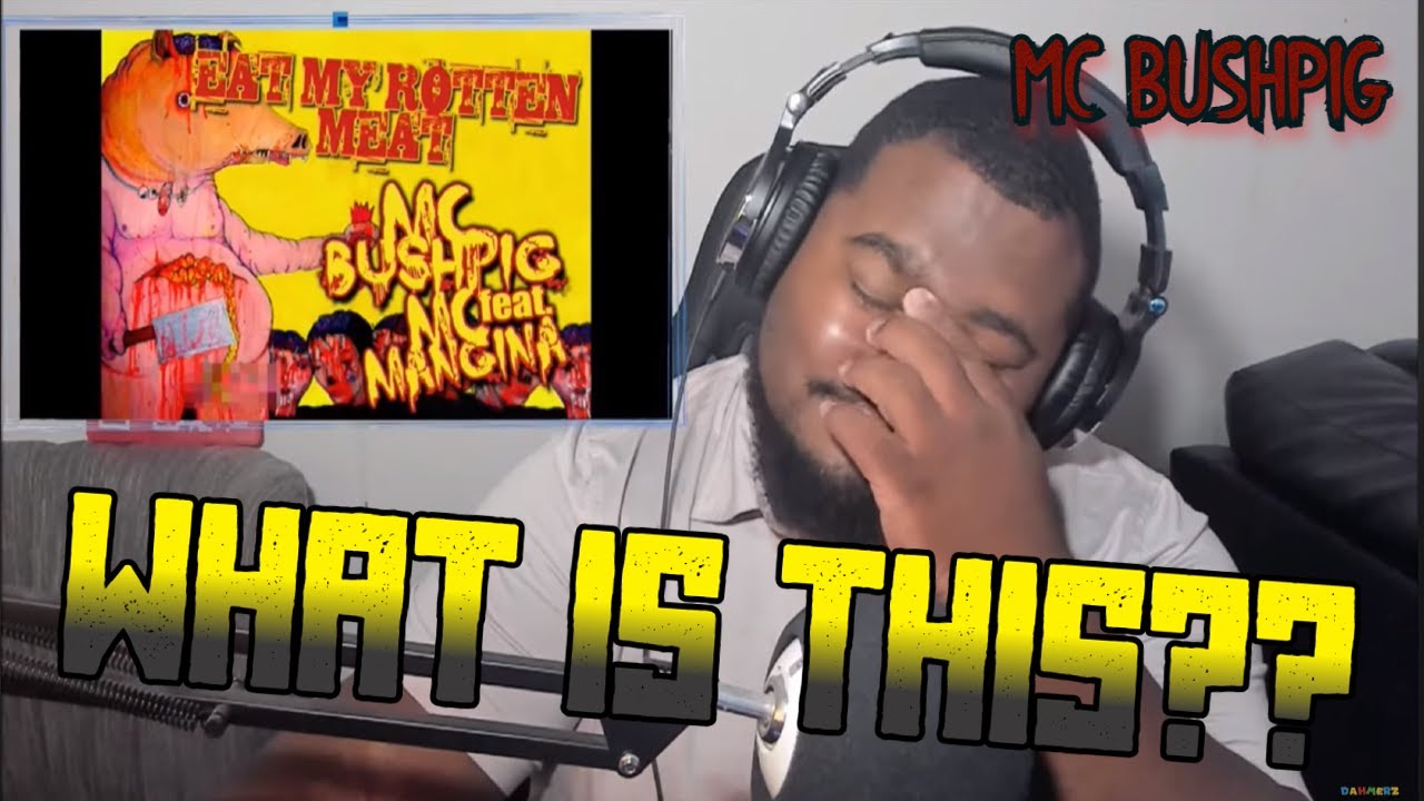 WHAT DO YALL HAVE ME LISTENING TOO!!! | MC Bushpig feat. MC Mangina ...