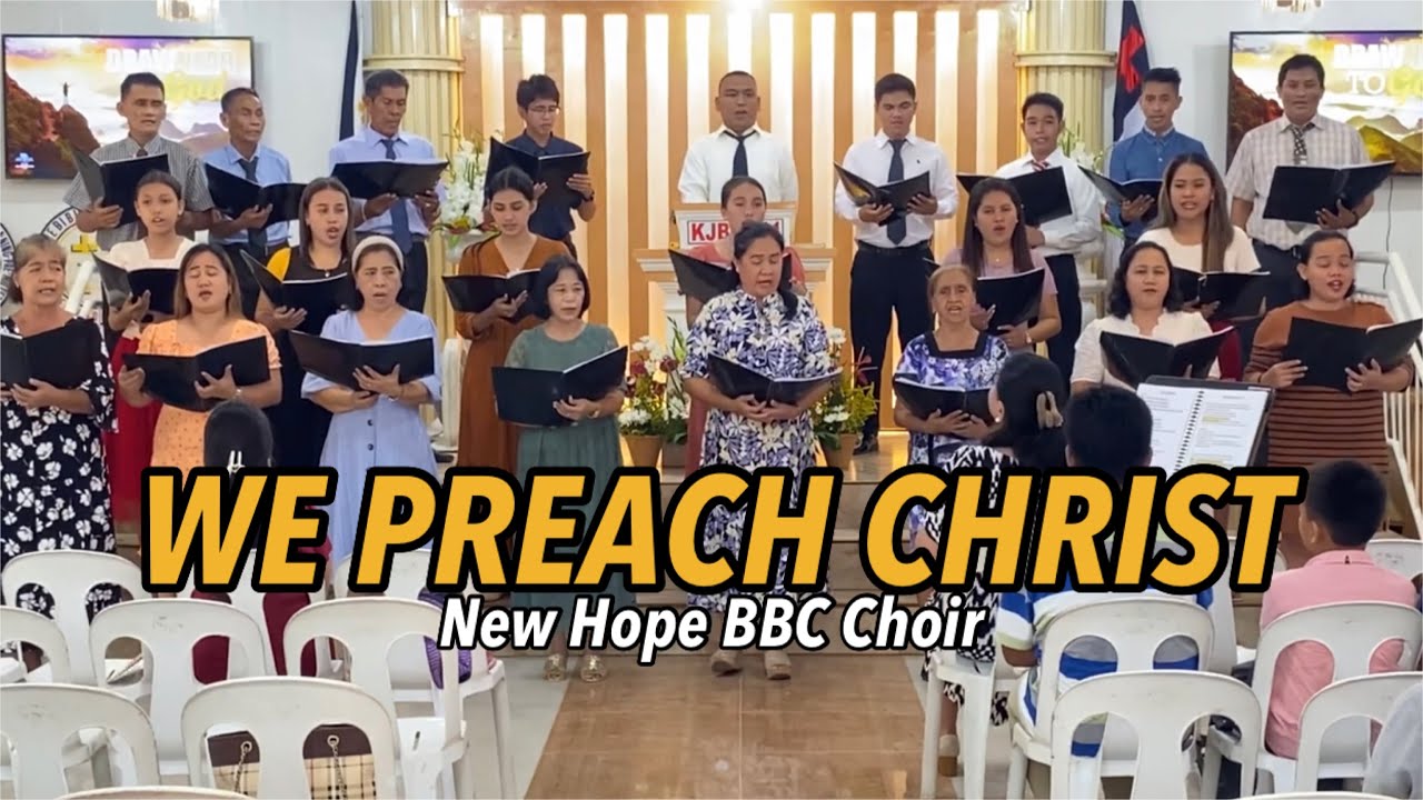 WE PREACH CHRIST | New Hope BBC Choir - YouTube