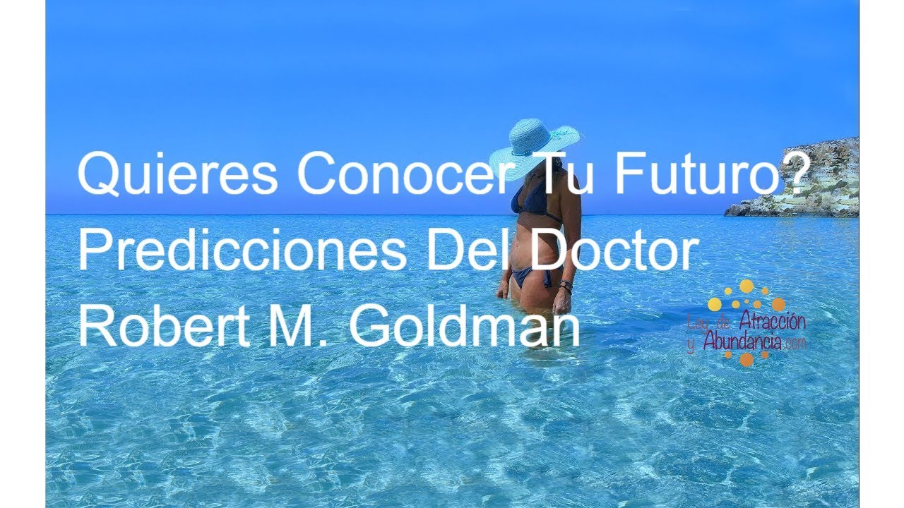 Quieres Conocer Tu Futuro? Predicciones Del Doctor Robert M. Goldman ...