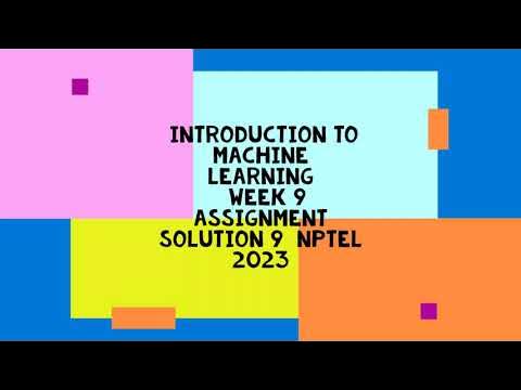 Introduction to Machine Learning | NPTEL | week 9 | assignment with solution 9 | 2023 - YouTube