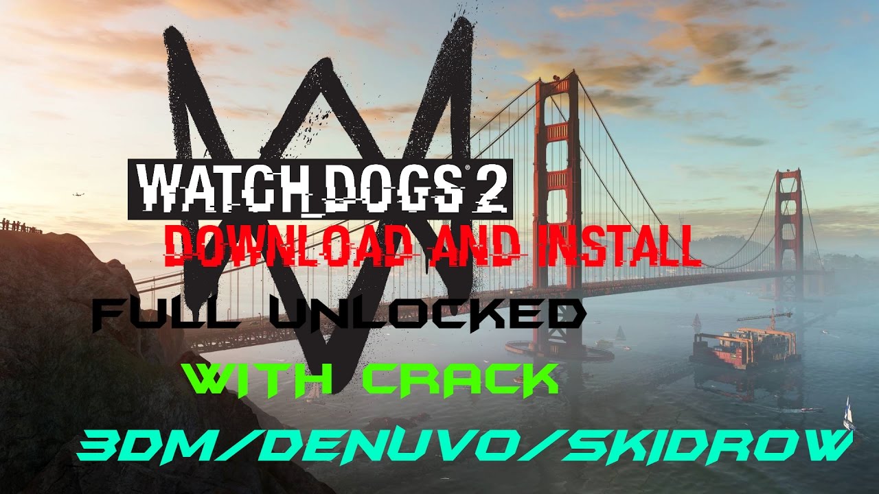 DOWNLOAD WATCH DOGS 2 WITH CRACK 3DM/DENUVO/CPY/SKIDROW - YouTube