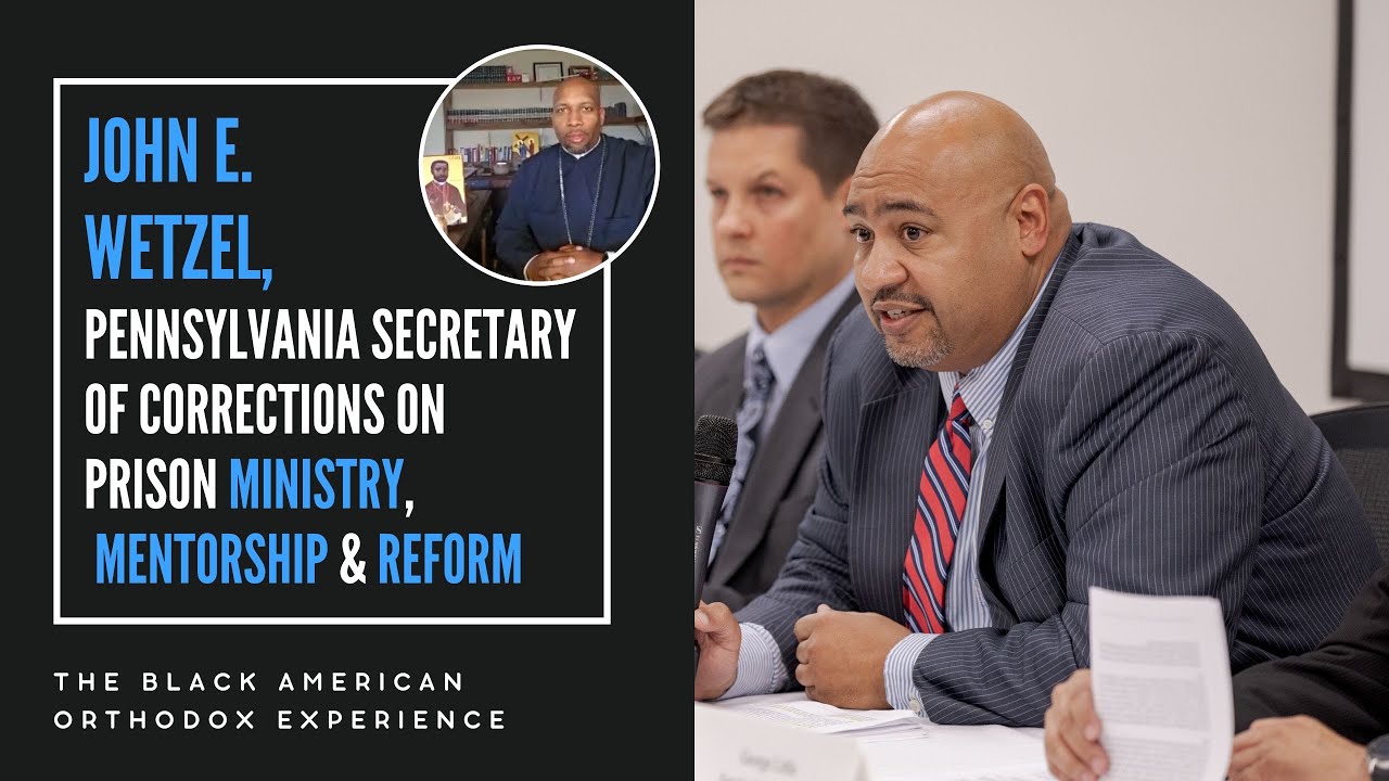 John E. Wetzel—Former PA Secretary of Corrections on Prison Ministry ...
