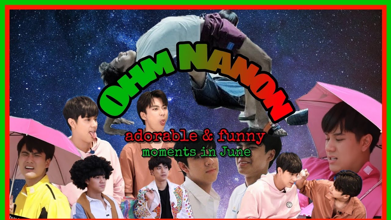 OhmNanon adorable and funny moments in June - YouTube