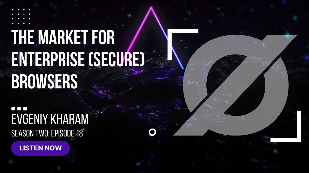 Adopting Zero Trust: The Market For Enterprise (Secure) Browsers - YouTube