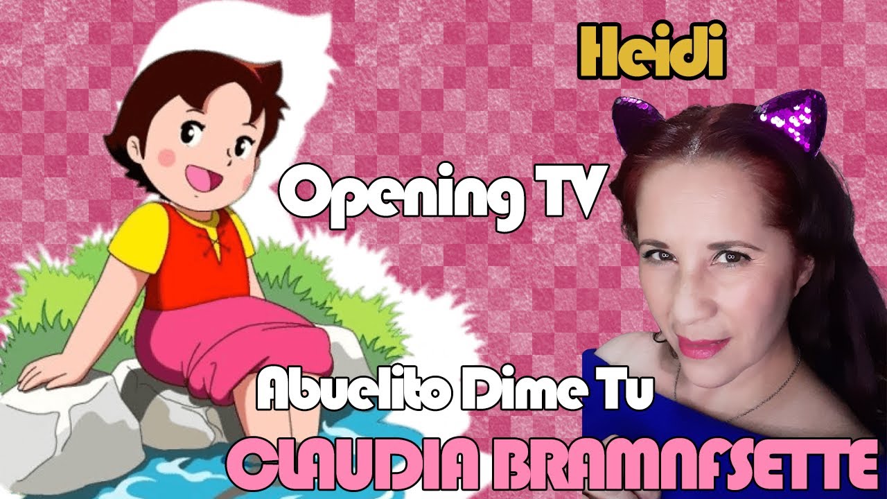 ABUELITO DIME TU por CLAUDIA BRAMNFSETTE (Heidi Opening) - YouTube