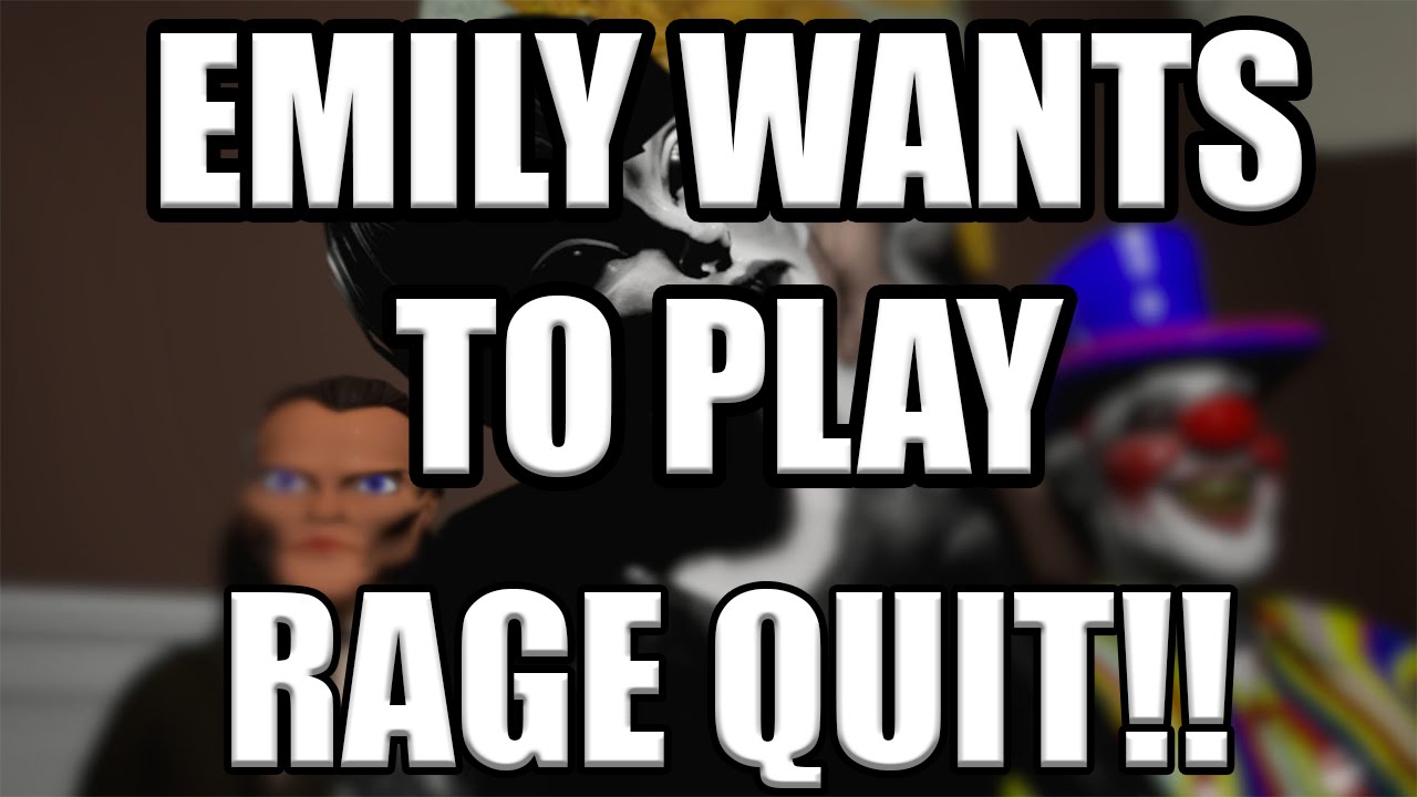 Emily Wants To Play (RAGE QUIT!!) - YouTube