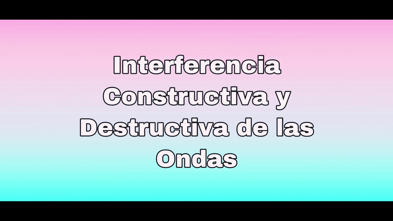 interferencia constructiva y destructiva de las ondas - YouTube