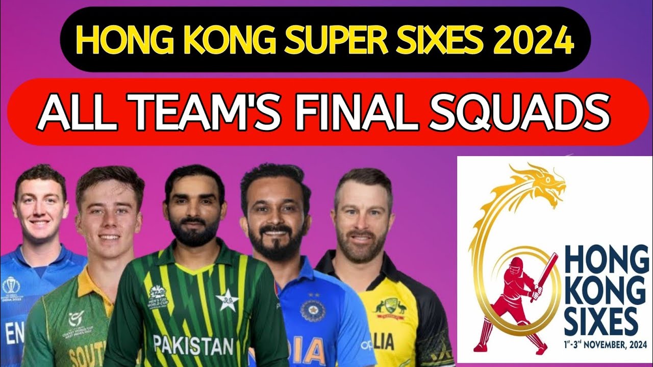 Hong Kong super sixes 2024 All team's final squads / Pakistan squad \ India squad / Australia ...
