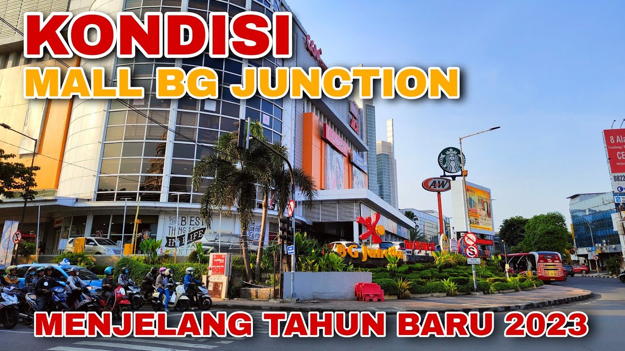 TERBARU !!! KONDISI MALL BG JUNCTION MENJELANG TAHUN BARU 2023 - YouTube