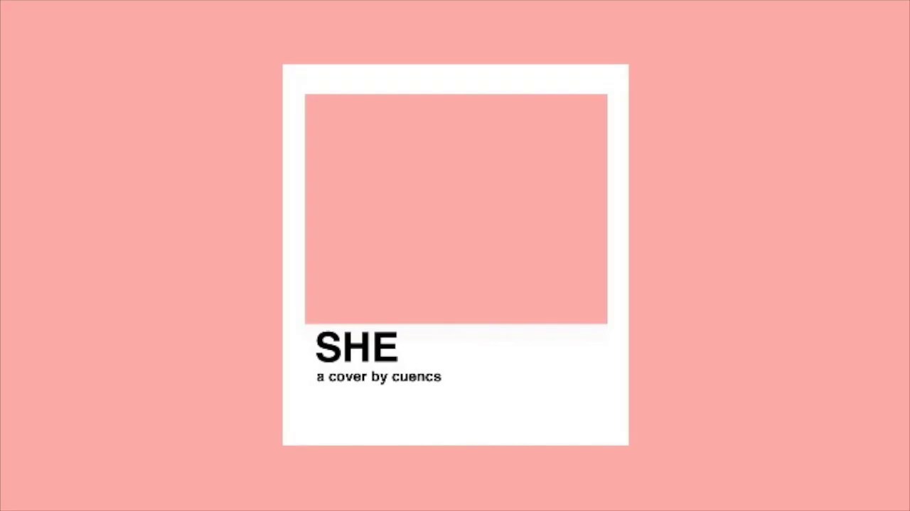 she (cover) // cuencs - YouTube