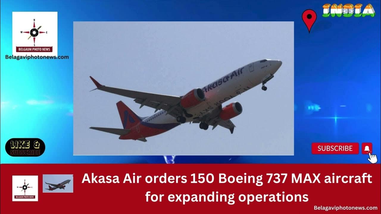 Akasa Air orders 150 Boeing 737 MAX aircraft for expanding operations 1 - YouTube