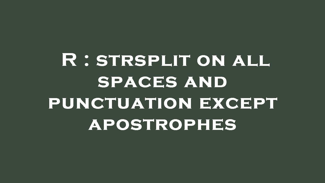 R Strsplit On All Spaces And Punctuation Except Apostrophes Youtube