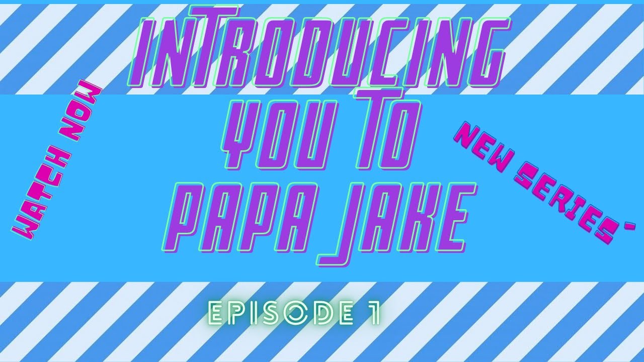 introducing you to papa jake new series ep 1 - YouTube