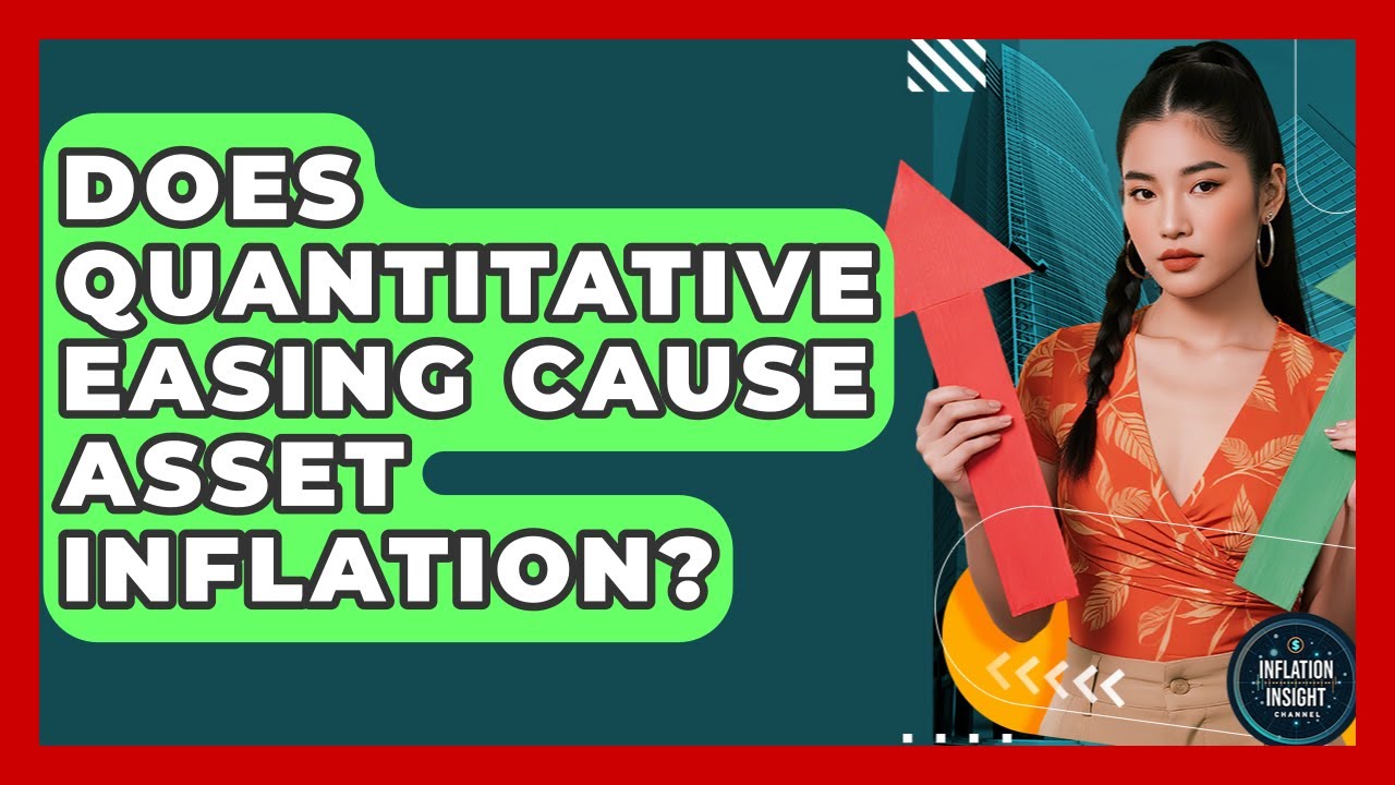 Does Quantitative Easing Cause Asset Inflation? - Inflation Insight ...