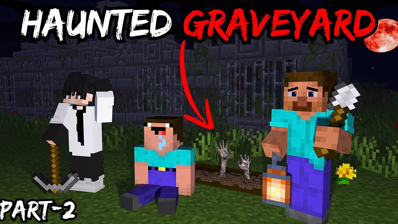 MINECRAFT HAUNTED GRAVEYARD ! PART-2 - YouTube