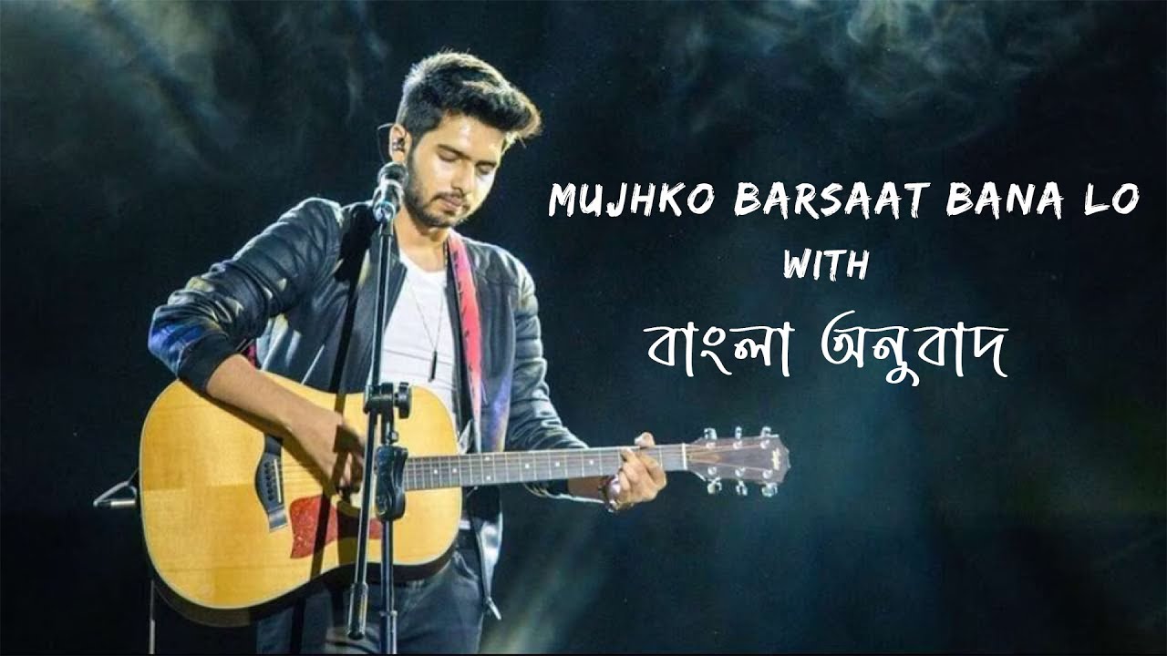 Mujhko Barsaat Bana Lo ( Bangla + Hindi) Lyrics | Armaan malik | Jeet ...