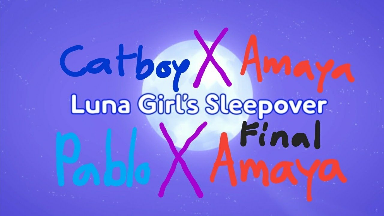 PJ Masks. Pablo X Amaya Photos. Luna Girl's Sleepover. Part Final. ️💙 ...