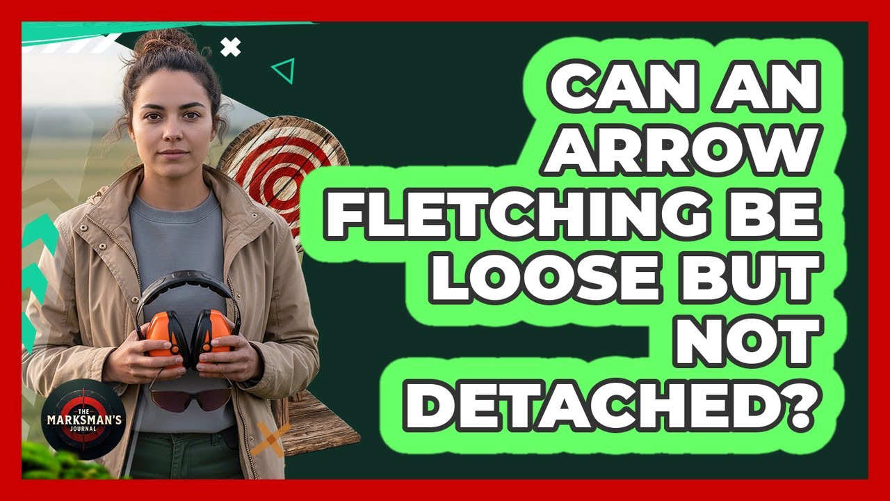 Can An Arrow Fletching Be Loose But Not Detached? - YouTube