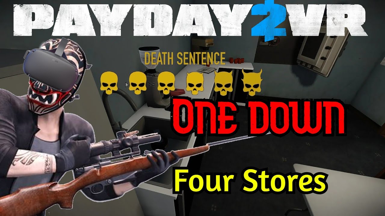 Payday 2 VR Four Stores (Death Sentence / one down) - YouTube