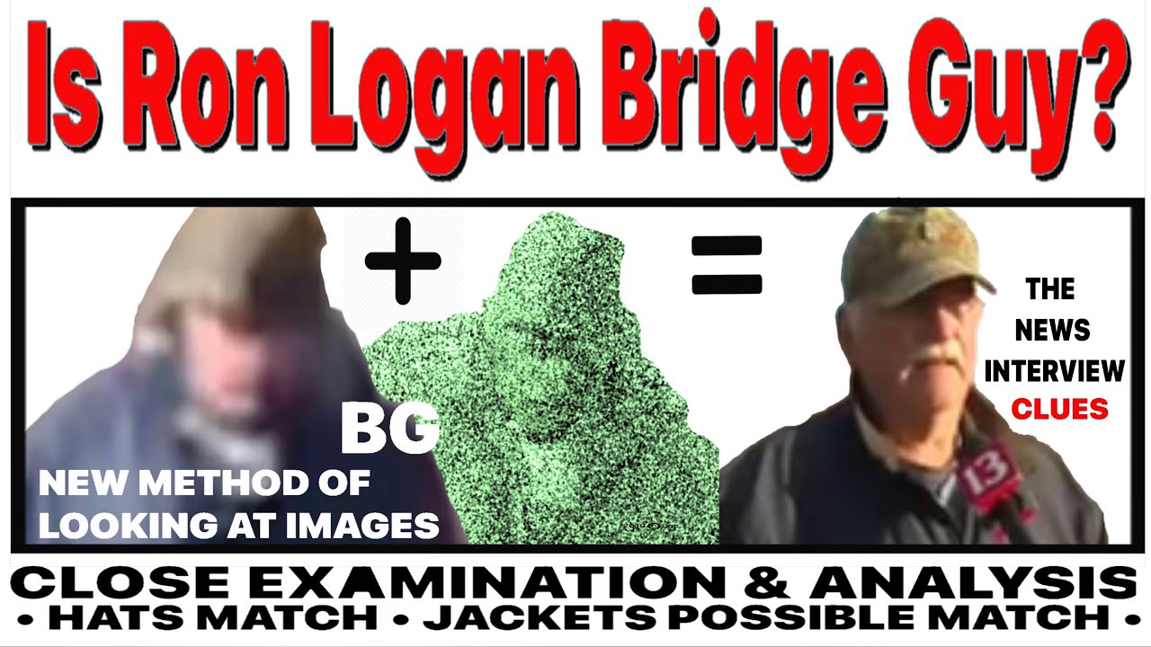Delphi Murders Bridge Guy(BG): RON LOGAN IS BRIDGE GUY? (Share) For ...