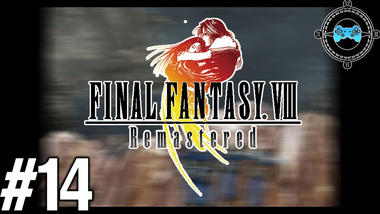 Crushed - Let's Play Final Fantasy VIII Remastered Episode #14 ...