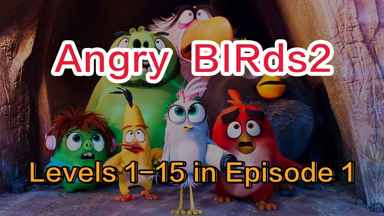 Angry birds 2 Levels 1-15 in Episode 1 - YouTube