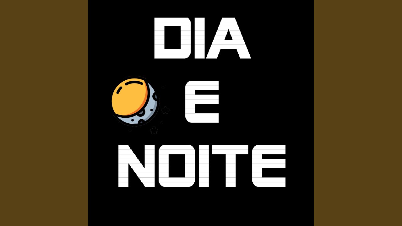 Dia e Noite - YouTube