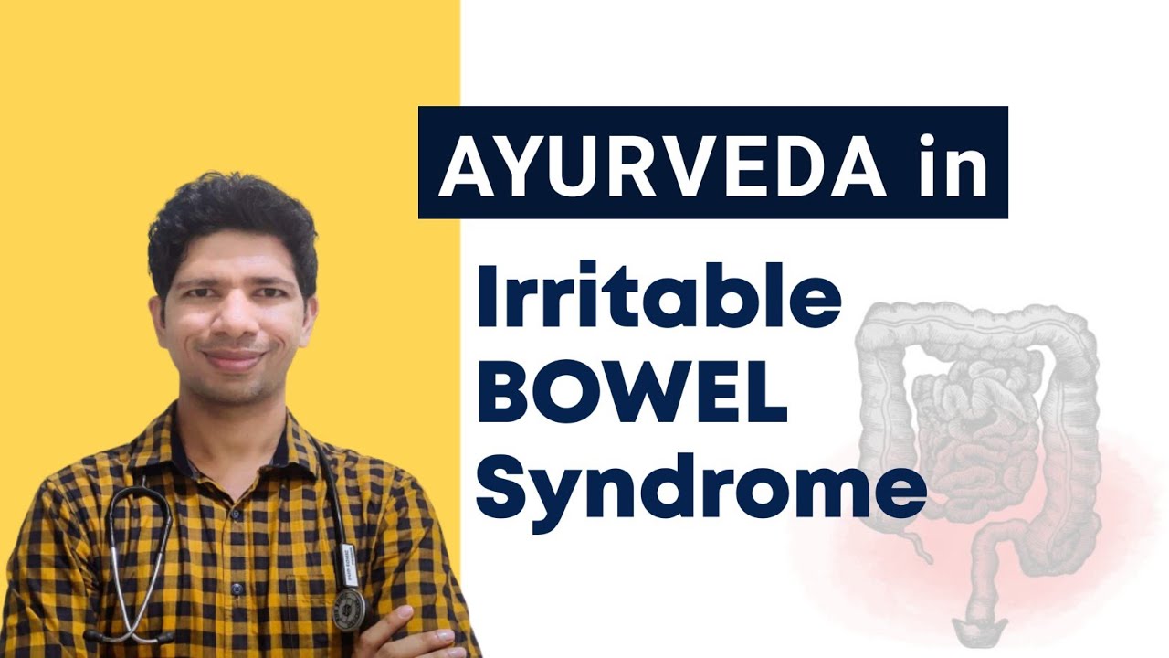 Ayurveda in Irritable Bowel Syndrome (Grahani) | Dr Pravinkumar A ...
