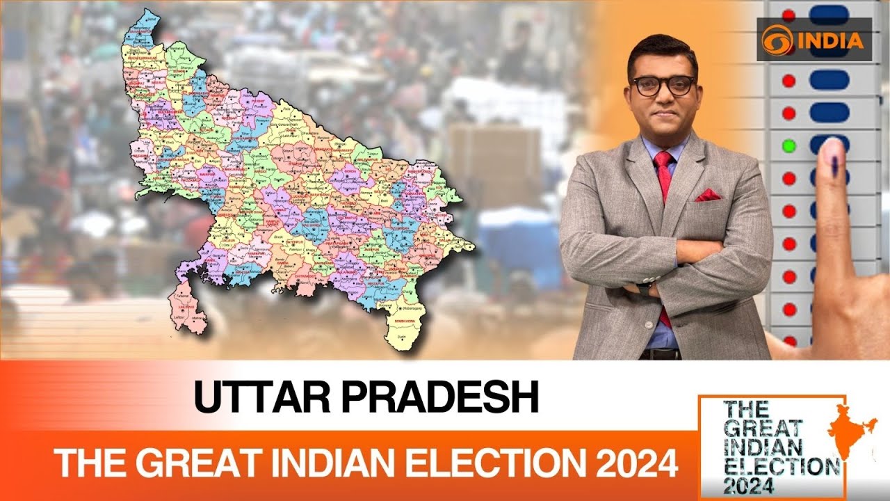 Uttar Pradesh | The Great Indian Election 2024 | General Elections 2024 ...