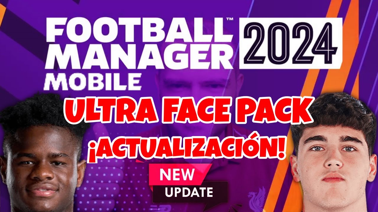 Actualizamos el Ultra Face Pack para Football Manager 2024 Mobile # ...