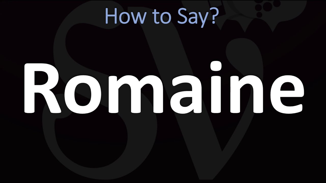 How to Pronounce Romaine? (CORRECTLY) - YouTube