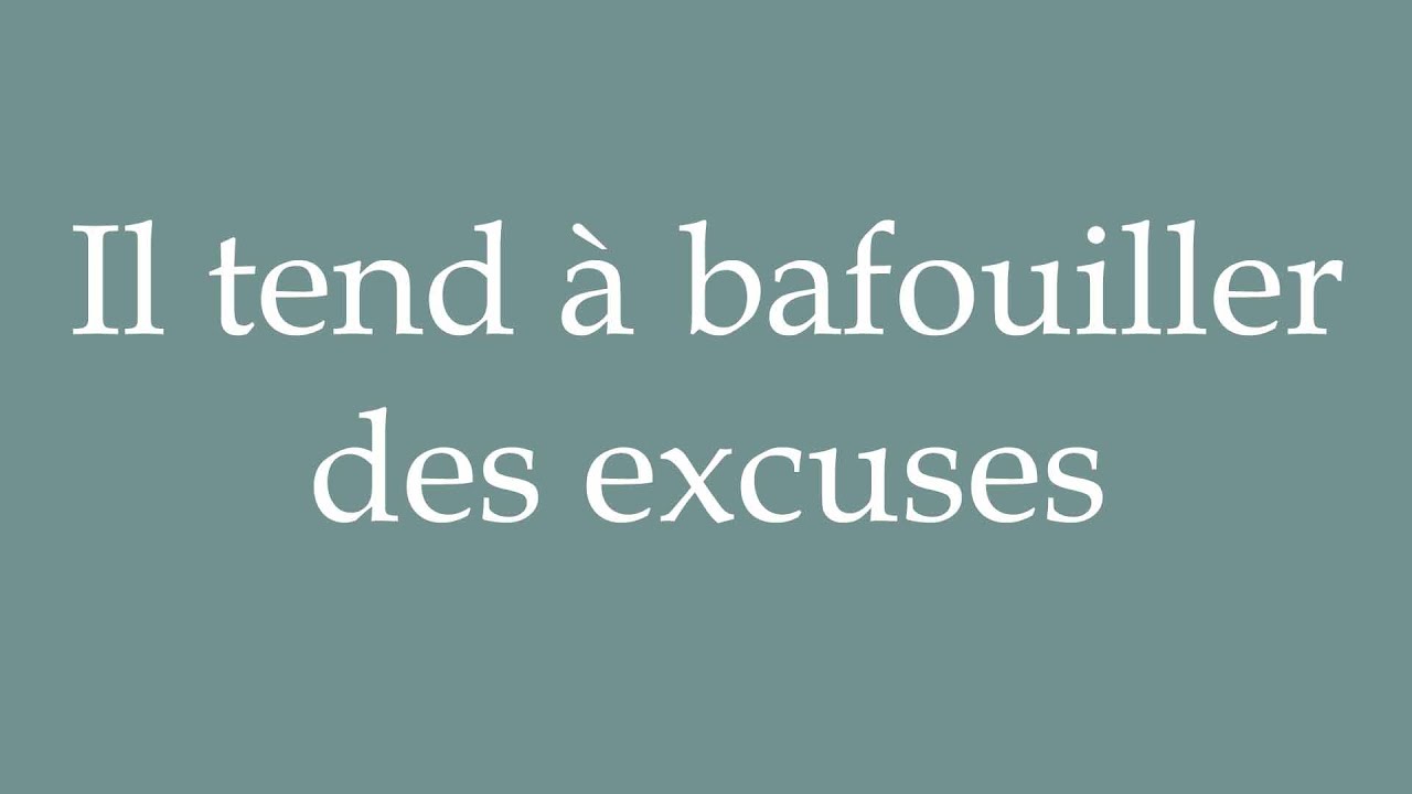 How to Pronounce ''Il tend à bafouiller des excuses'' Correctly in ...