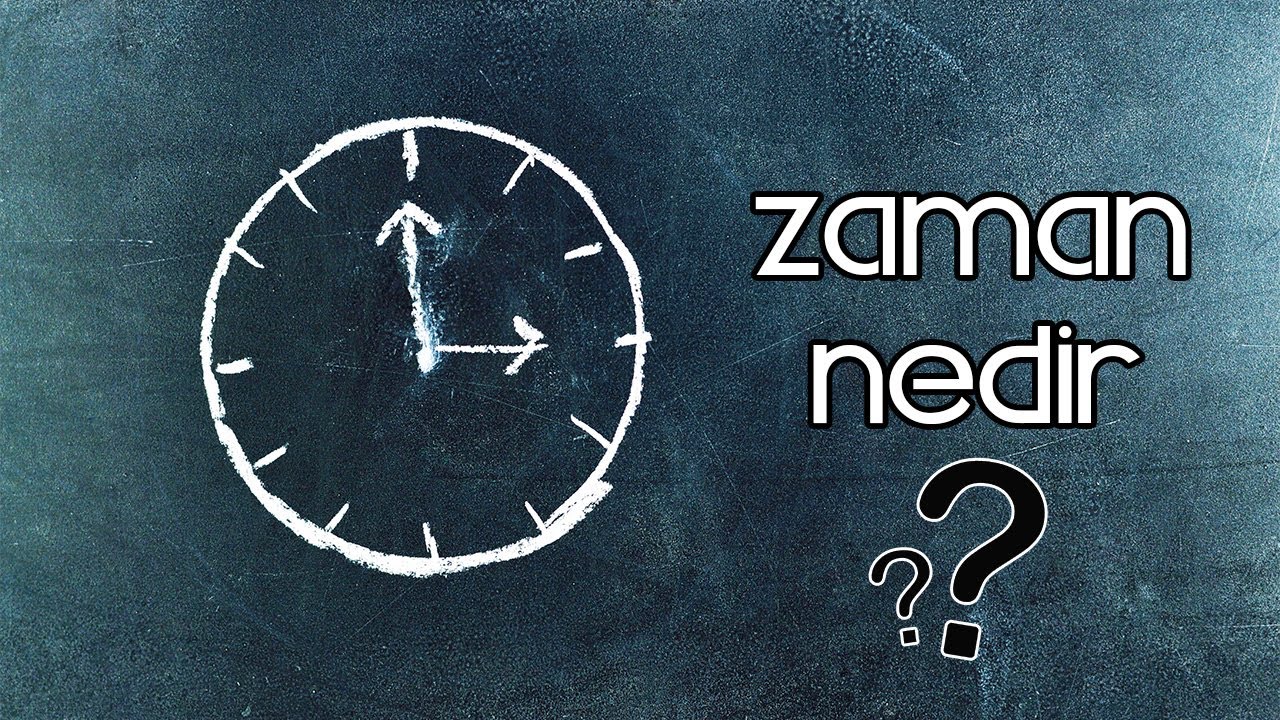 Zaman Nedir? Zamanı Nasıl Tanımlarız? - YouTube