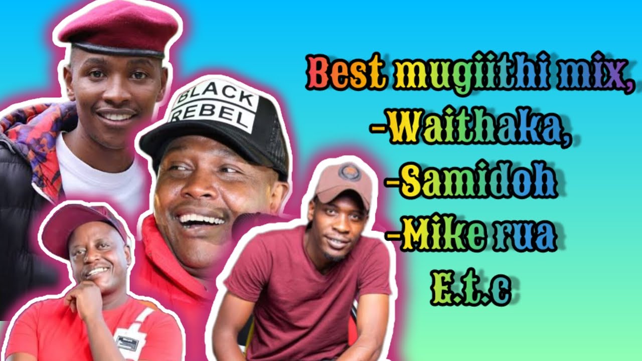BEST MUGITHI MIX_WAITHAKA WA JANE, MIKE RUA,SAMIDOH,JOYCE WA MAMA ...