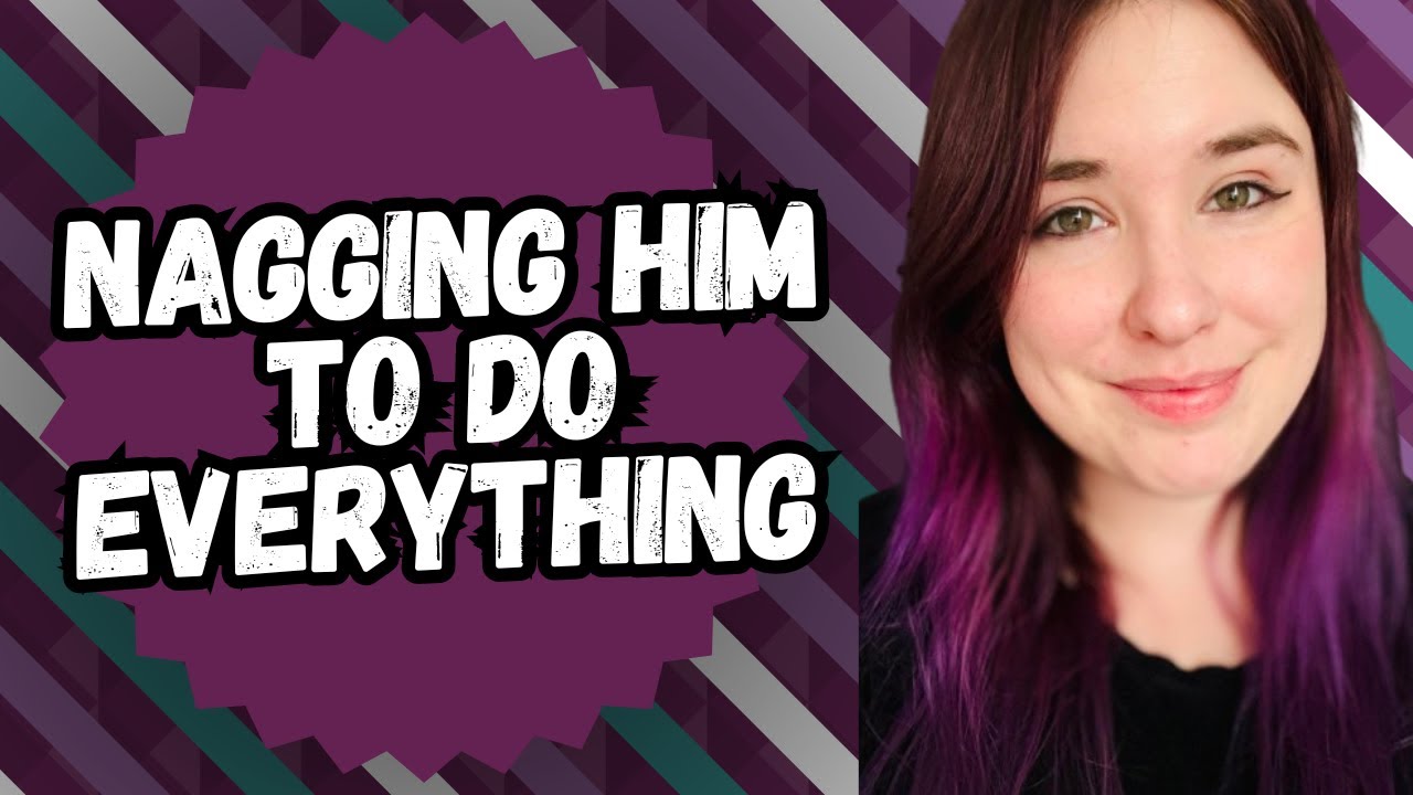 Nagging him to do everything - YouTube