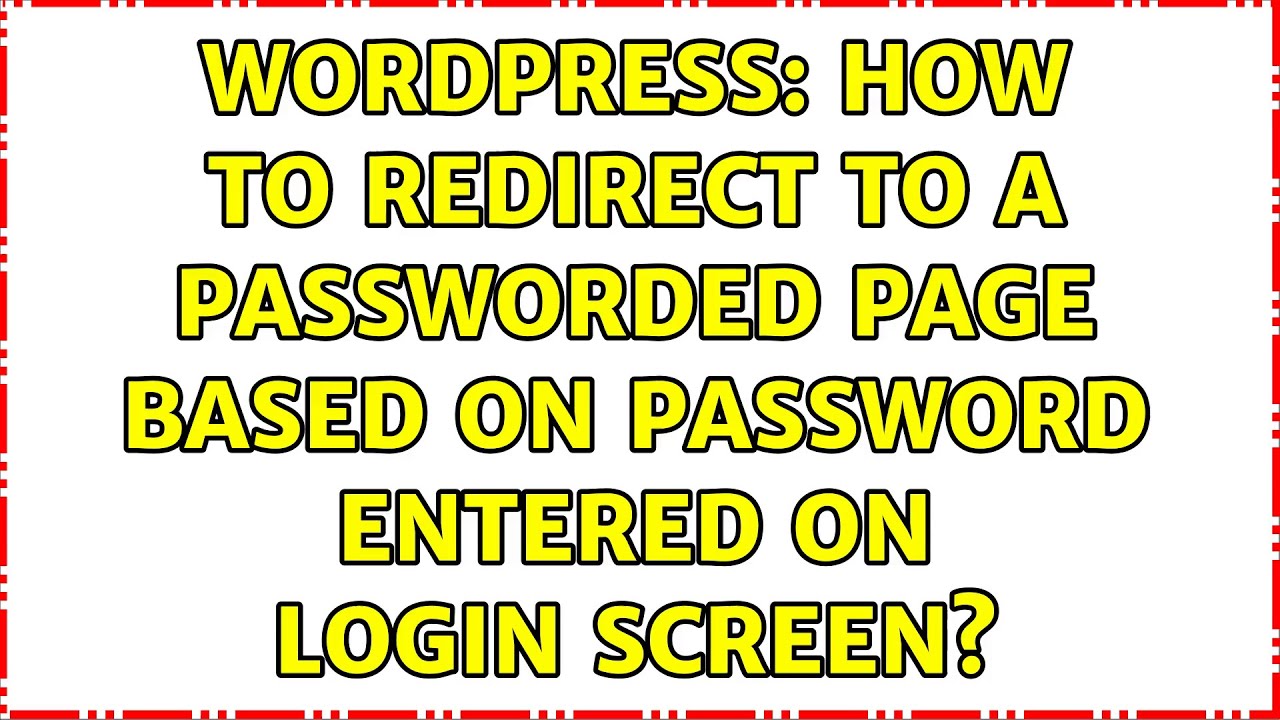 Wordpress: How to redirect to a passworded page based on password ...