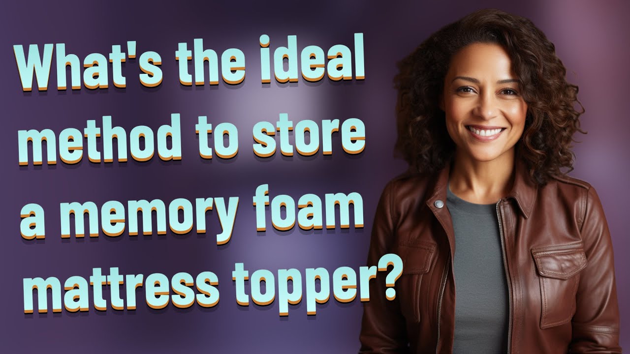 What's the ideal method to store a memory foam mattress topper? - YouTube