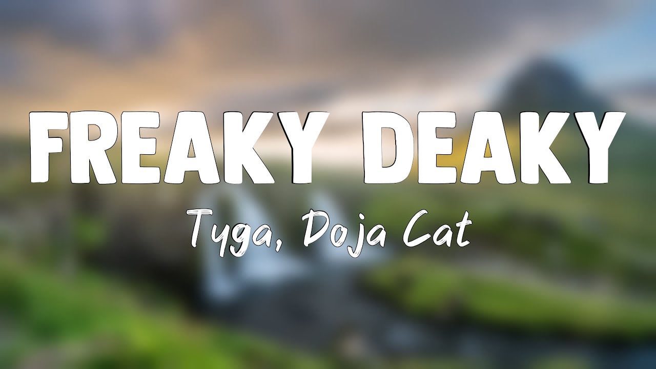 Freaky Deaky - Tyga, Doja Cat {Lyrics Video} ☘ - YouTube
