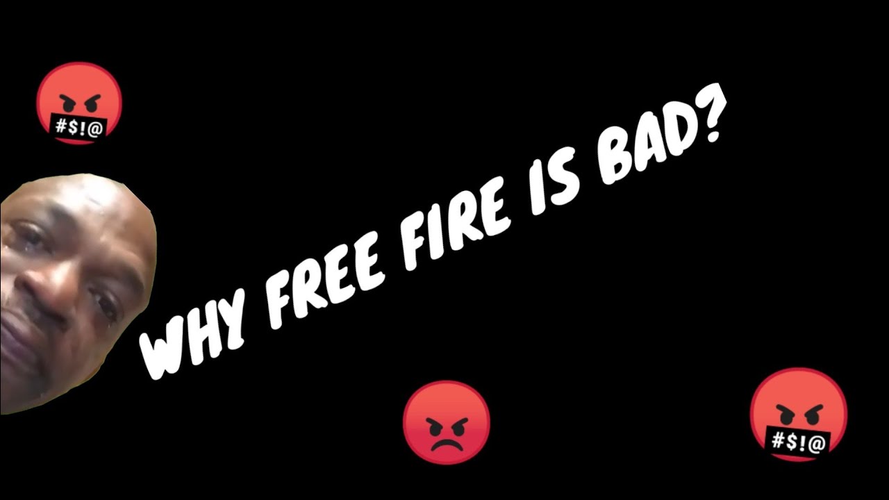 WHY FREE FIRE IS BAD AND WHY I HATE IT YouTube why-free-fire-is-bad-and-why-i-hate-it-youtube